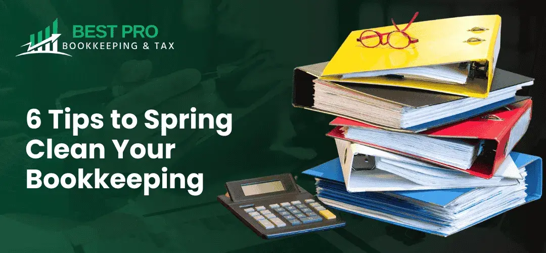 6 Tips to Spring Clean Your Bookkeeping - Best Pro