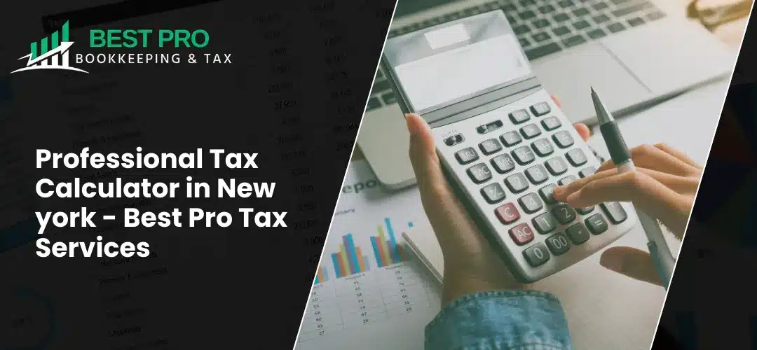 Professional Tax Calculator in New York - Best Pro Tax Services