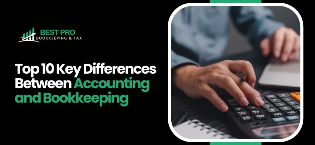 Top 10 Key Differences Between Accounting and Bookkeeping - Best Pro
